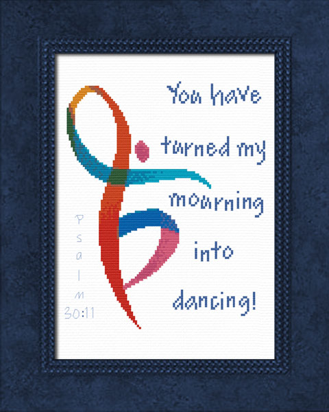 Mourning Into Dancing - Psalm 30:11 - Cross Stitch 8 x 10"